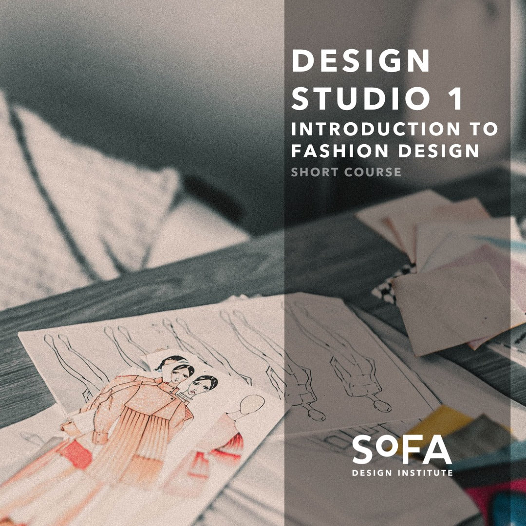 Design Studio 1: Introduction to Fashion Design – SoFA Online